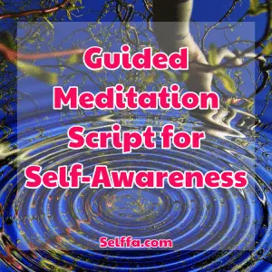 Guided Meditation Script for Self-Awareness - SELFFA