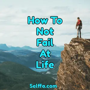 How to Not Fail at Life - SELFFA