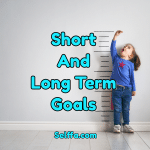 Short and Long Term Goals: Characteristics and Examples