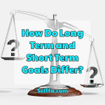 How Do Long-Term Goals Differ from Short-Term Goals? - SELFFA