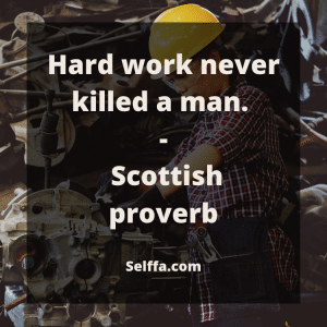 180 Hard Work Quotes and Sayings - SELFFA