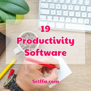 19 Best Productivity Software - SELFFA