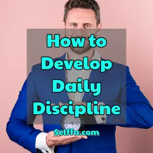 How to Develop Daily Discipline - SELFFA