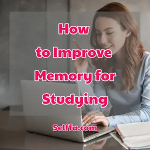 How to Improve Memory for Studying - SELFFA