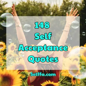 148 Self-Acceptance Quotes and Sayings - SELFFA