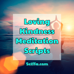 Loving Kindness Meditation Scripts - SELFFA
