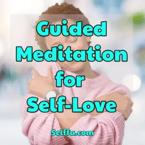 Guided Meditation for Self-Love - SELFFA