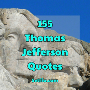155 Thomas Jefferson Quotes - SELFFA