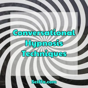 Conversational Hypnosis Techniques - SELFFA