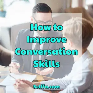 How to Improve Conversation Skills - SELFFA