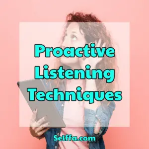 Proactive Listening Techniques - SELFFA