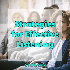 10 Strategies for Effective Listening - SELFFA