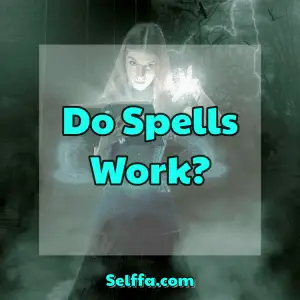Do Spells Work? - SELFFA