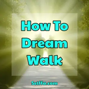 How To Dream Walk - SELFFA