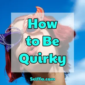 How to Be Quirky - SELFFA