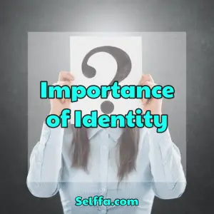 Importance of Identity - SELFFA