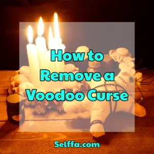 How to Remove a Voodoo Curse - SELFFA