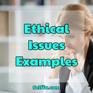 Ethical Issues Examples - SELFFA