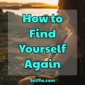 How to Find Yourself Again - SELFFA