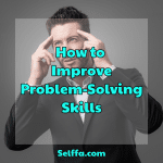 How to Improve Problem-Solving Skills - SELFFA