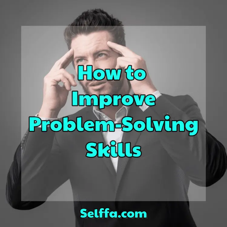 How To Improve Problem Solving Skills SELFFA