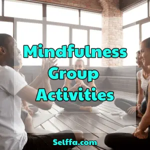 11 Mindfulness Group Activities - SELFFA