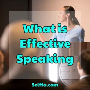 What is Effective Speaking - SELFFA