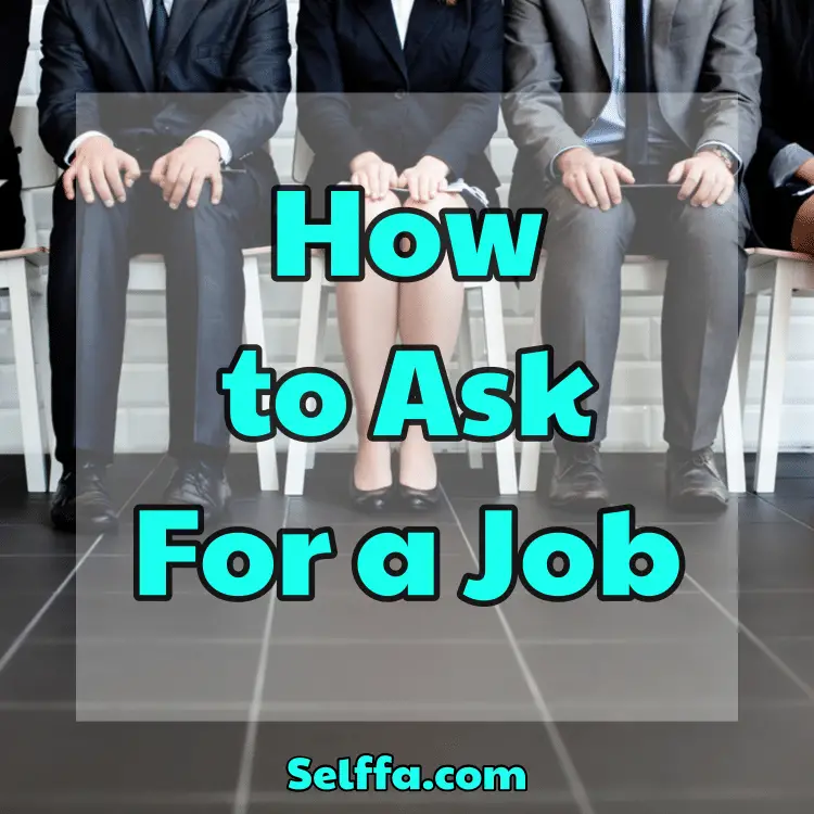 How To Ask For A Job SELFFA