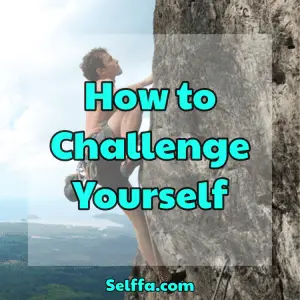 How to Challenge Yourself - SELFFA