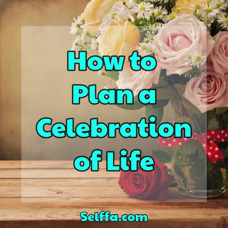 How To Plan A Celebration Of Life SELFFA