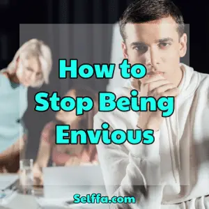 How to Stop Being Envious - SELFFA