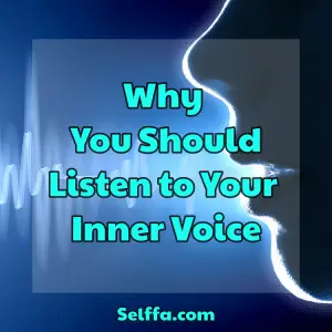 Why You Should Listen to Your Inner Voice - SELFFA
